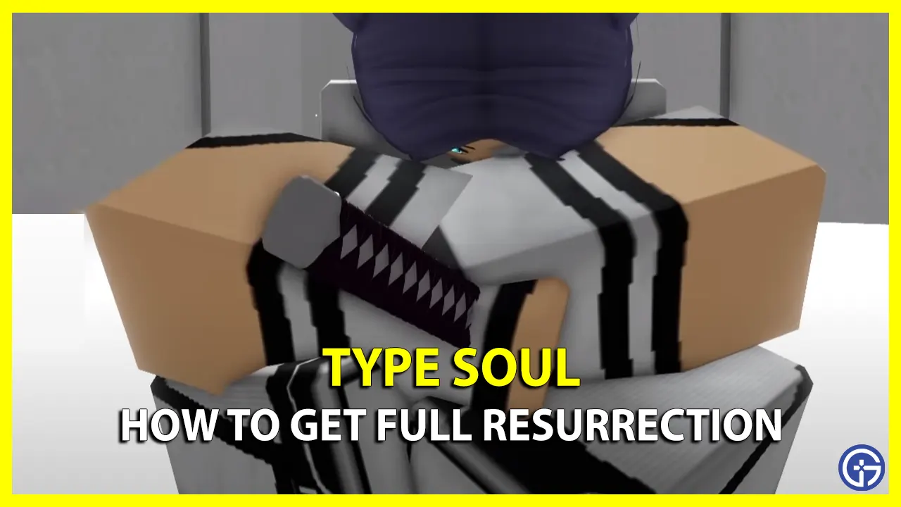 How To Reach Full Resurrection In Roblox Type Soul - Gamer Tweak
