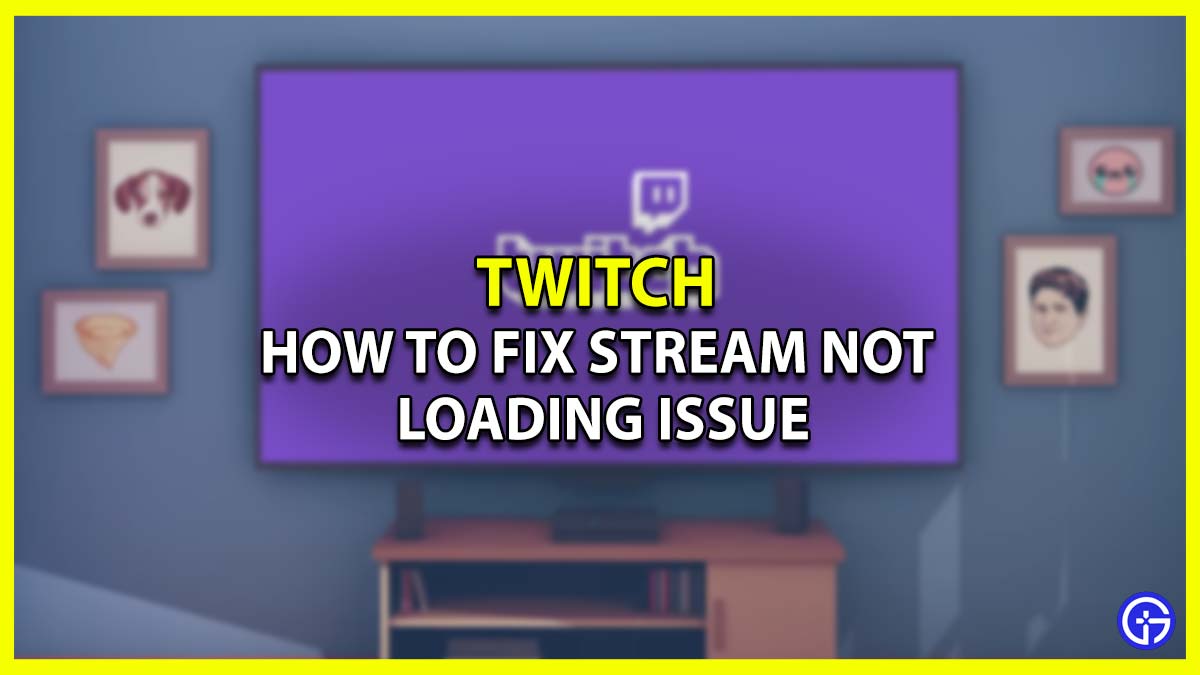 Twitch Stream Not Loading: How To Fix (2023)