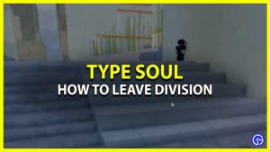 How To Leave Division In Roblox Type Soul - Gamer Tweak
