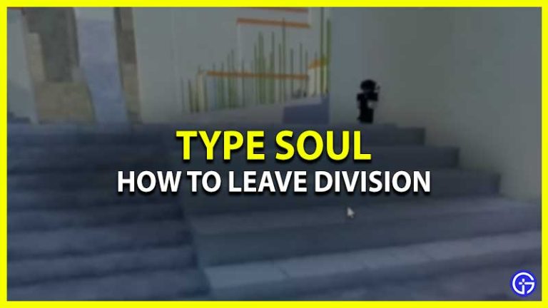 How To Leave Division In Roblox Type Soul - Gamer Tweak
