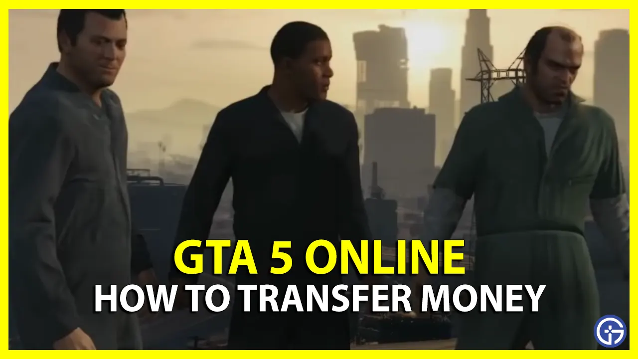 GTA 5 Online Money Transfer Guide - How To Share Cash