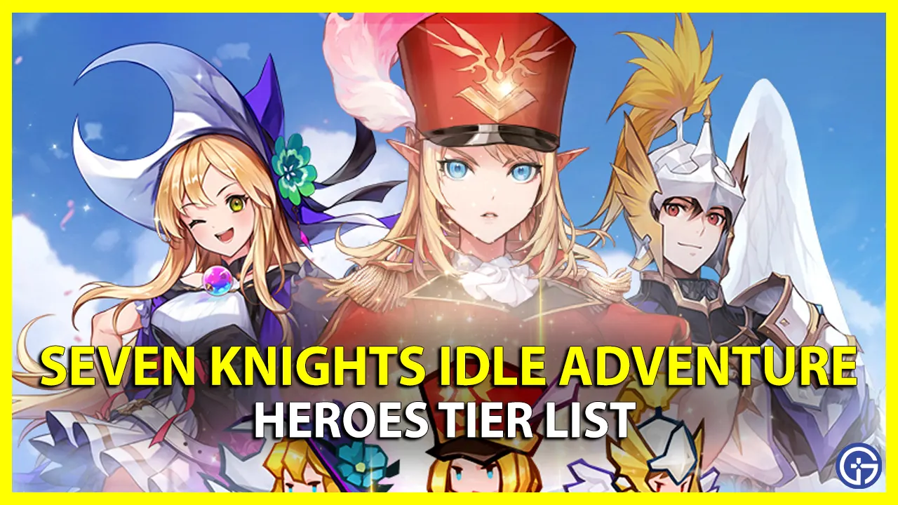 Seven Knights Idle Adventure Tier List (September 2023)