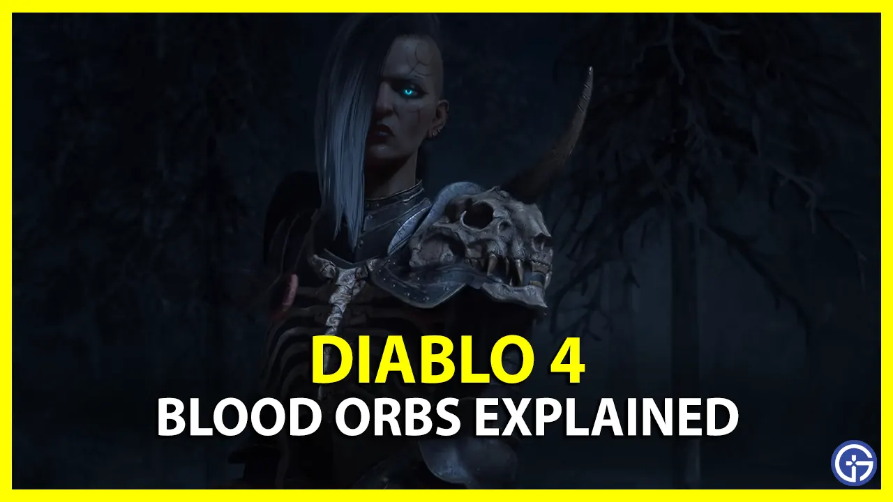Diablo 4 Blood Orbs Explained - How To Get & Use Them
