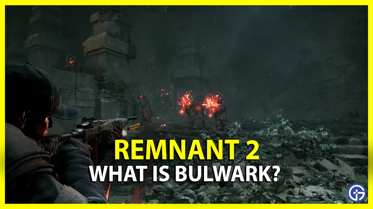 Remnant 2 Bulwark Explained: Effects & How To Get It