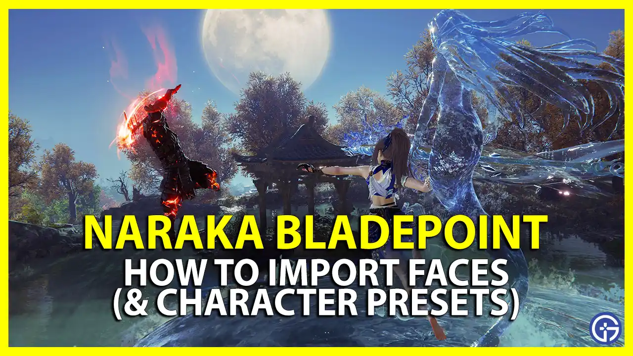 How To Import Faces & Character Presets In Naraka Bladepoint
