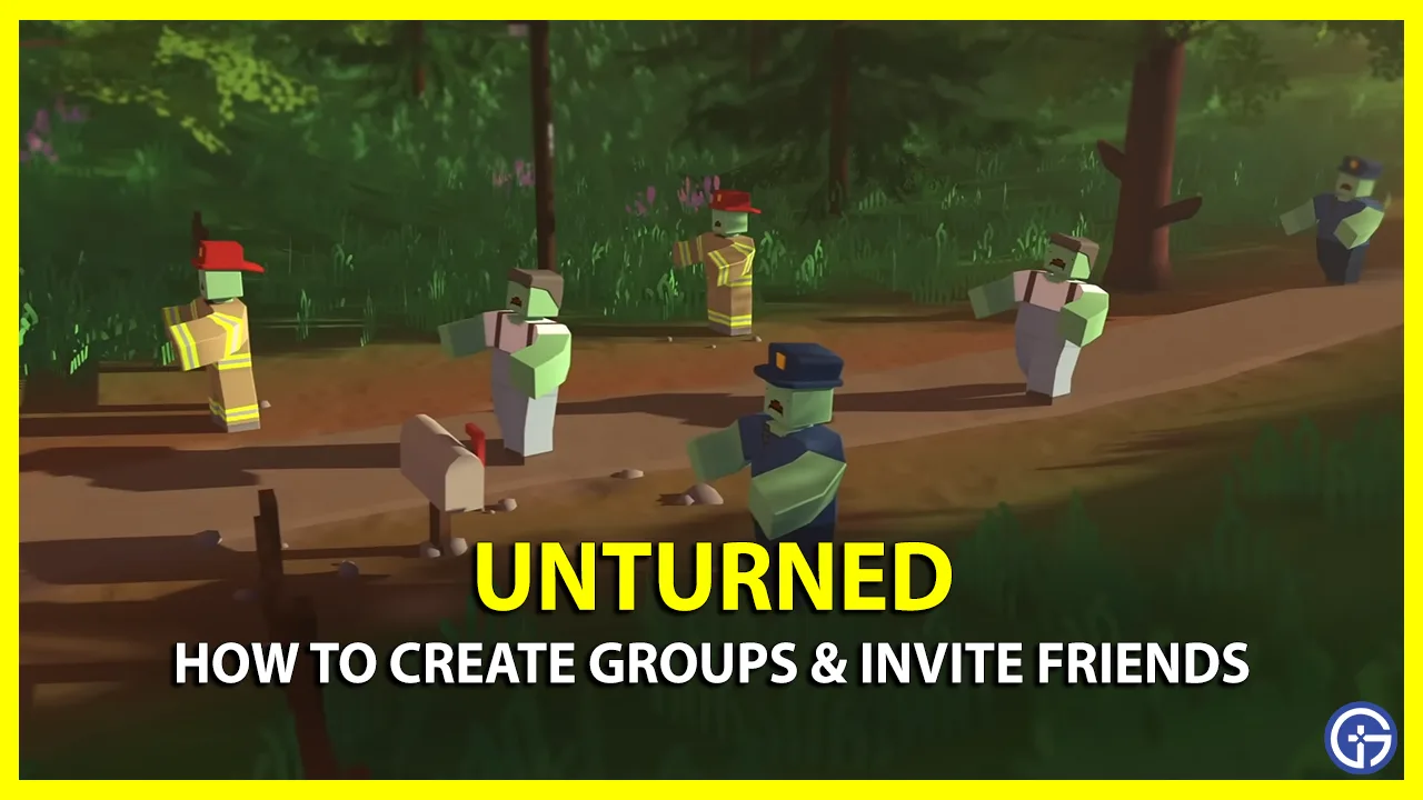 Unturned Groups: How To Create & Invite Your Friends To A Group