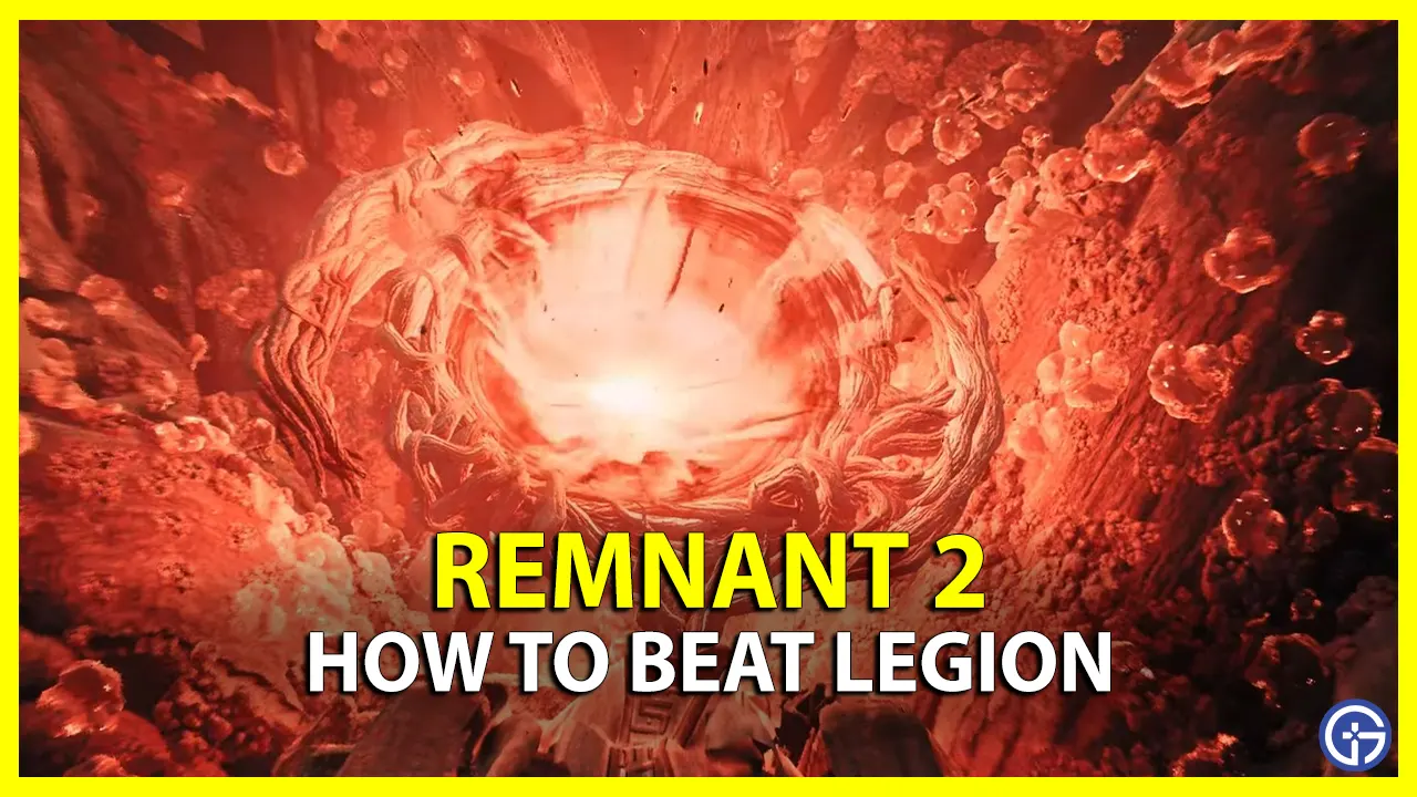 Remnant 2: How To Defeat Legion Fast - Gamer Tweak