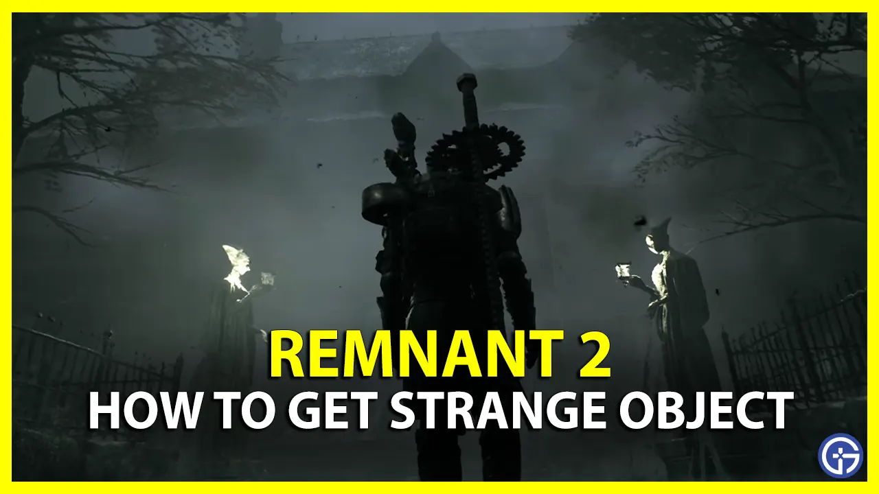 Remnant 2: Where To Find & Use Strange Object - Gamer Tweak