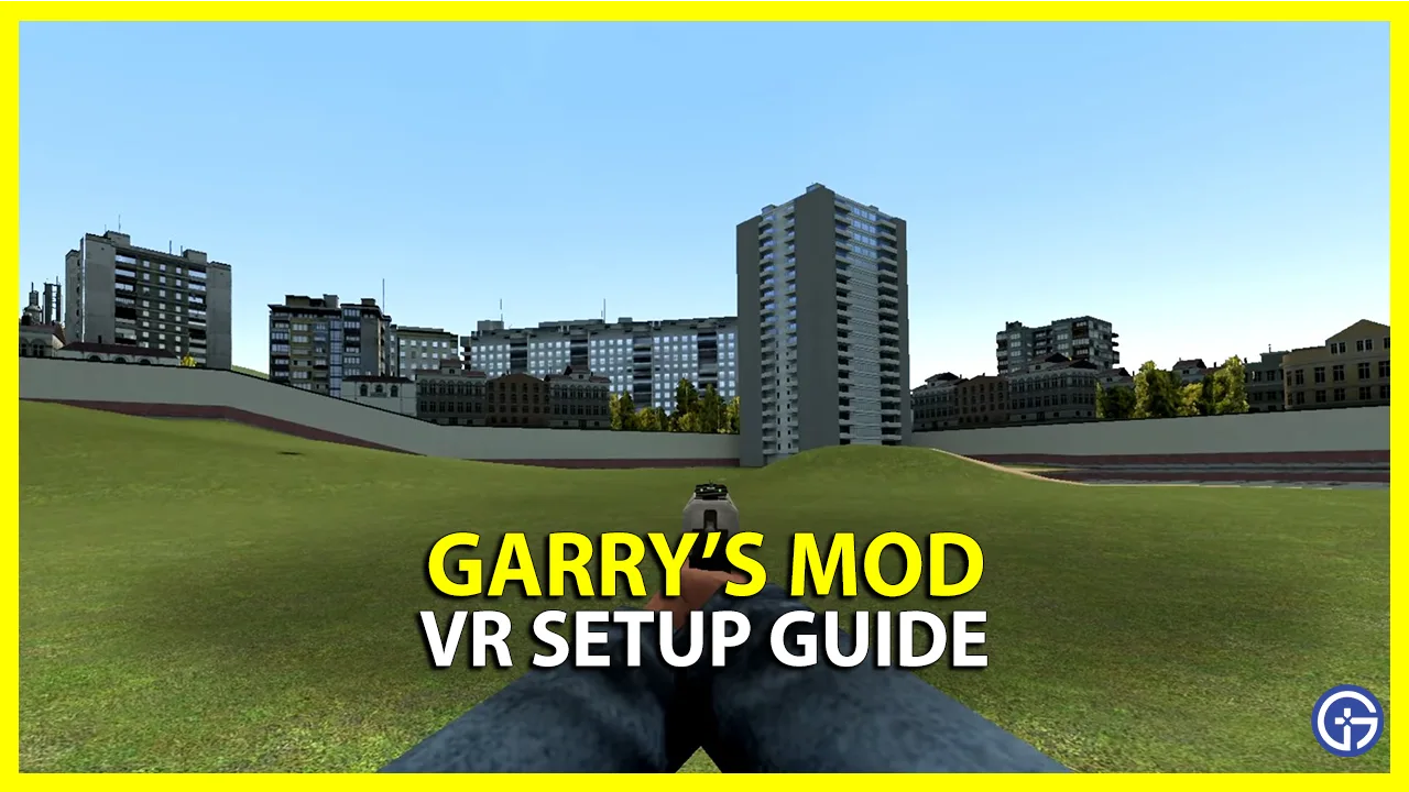 How To Play Garry’s Mod In VR (Setup Tutorial)