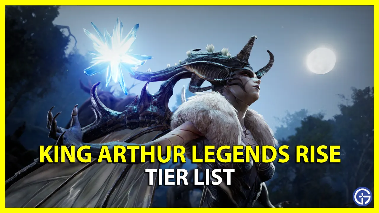 King Arthur Legends Rise Tier List (August 2023)