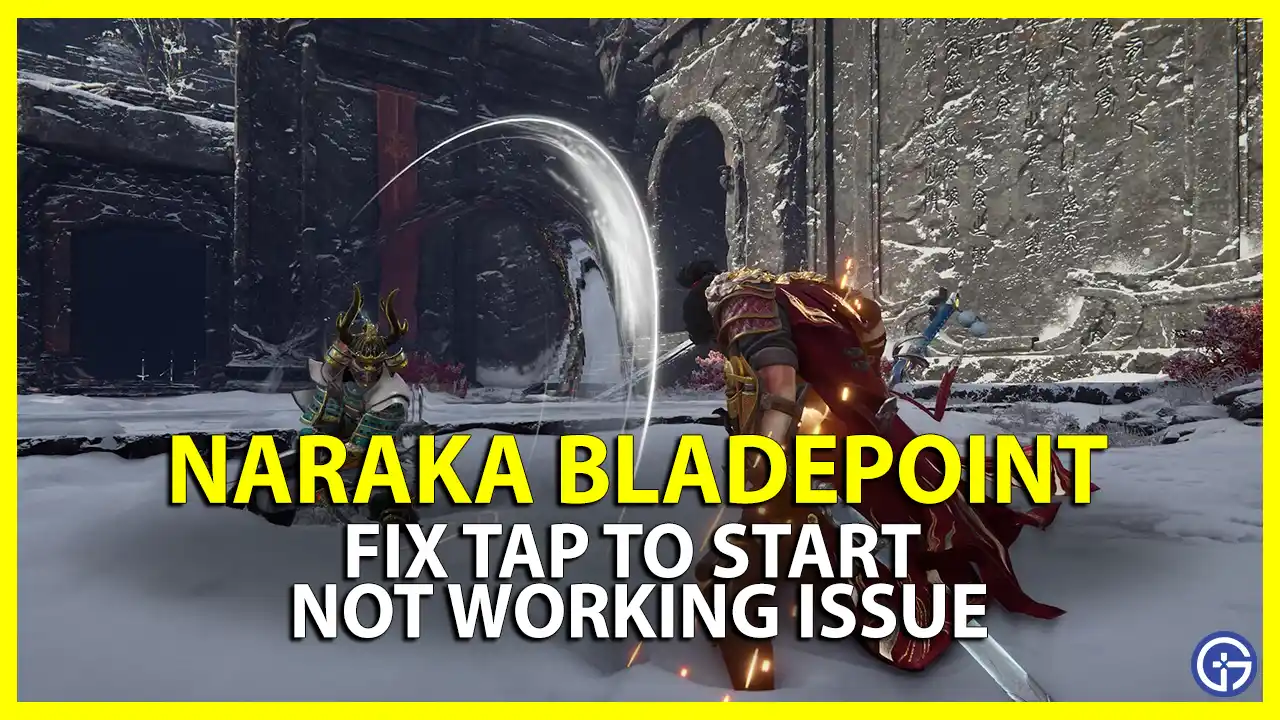 Fix Naraka Bladepoint Tap To Start Not Working - Gamer Tweak