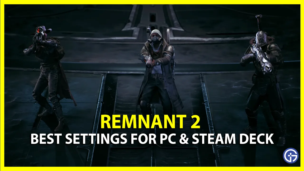 Remnant 2 Best Settings For PC & Steam Deck
