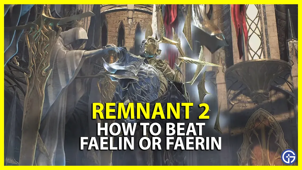 How To Beat Faelin Or Faerin In Remnant 2 (Tips & Strategies)