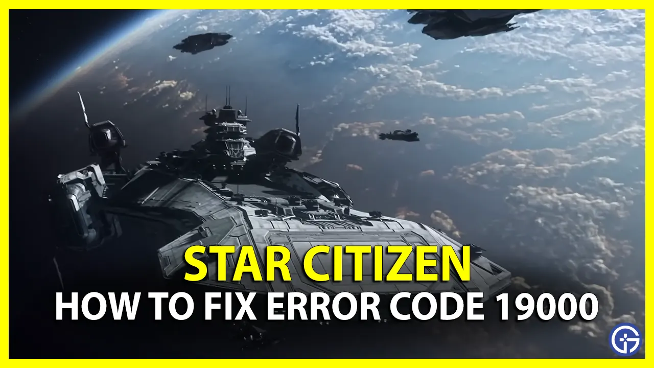 How To Fix Star Citizen Error Code 19000 - Gamer Tweak