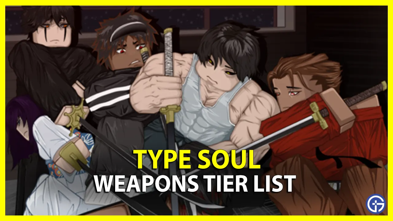 Type Soul Weapons Tier List (September 2023) - Gamer Tweak