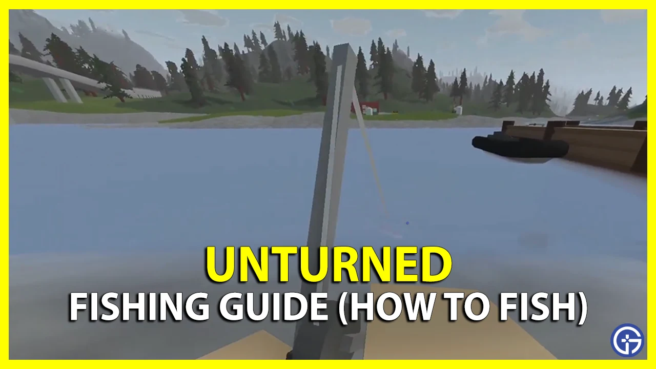 How To Fish In Unturned (Complete Fishing Guide)