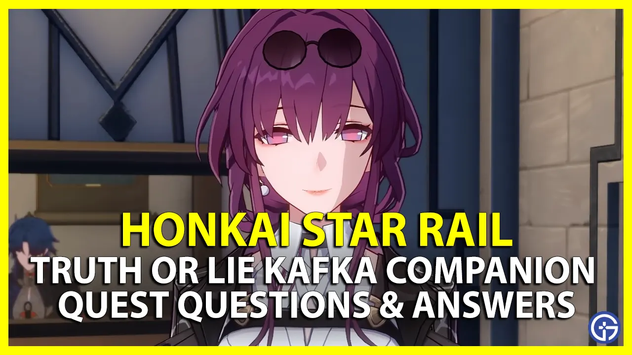 Kafka Companion Quest Answers In HSR (Truth or Lie)