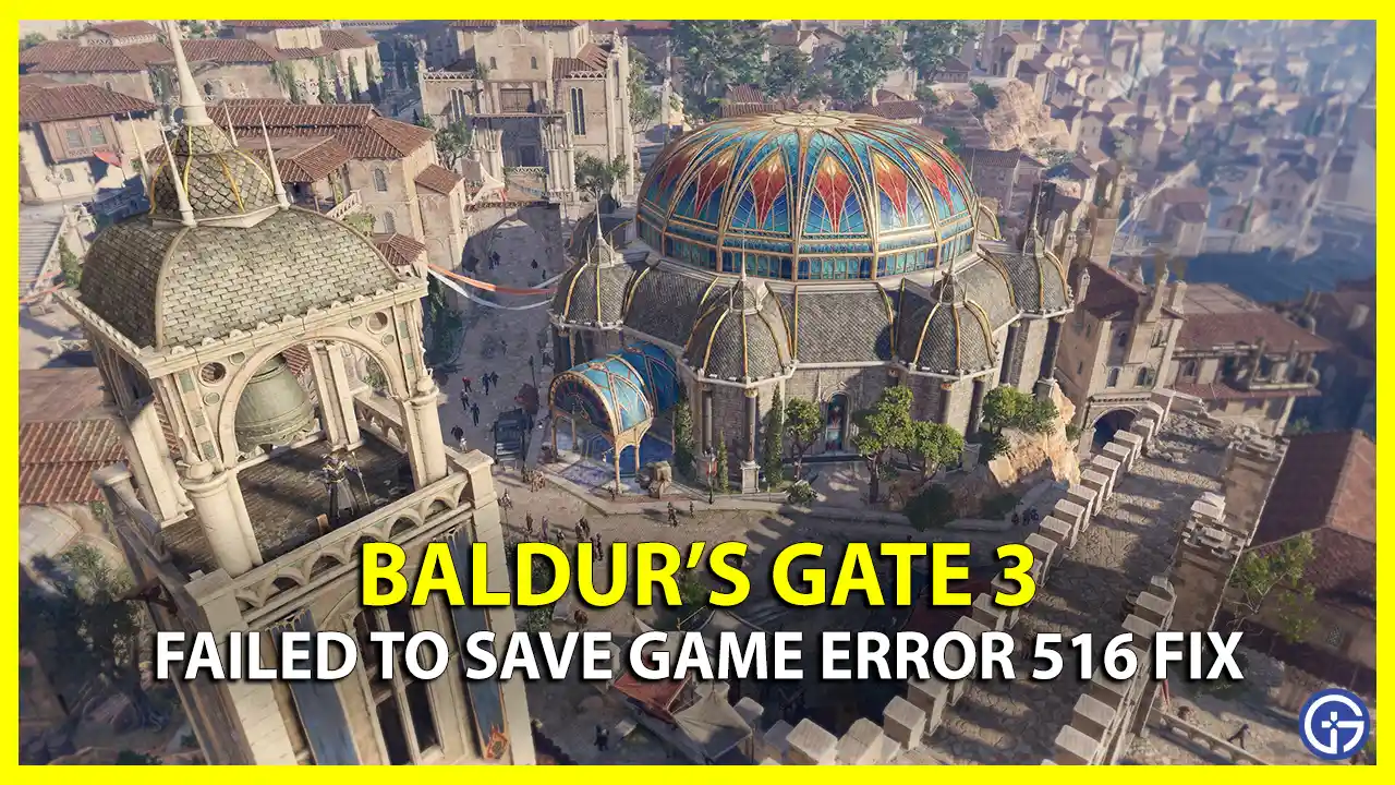 How To Fix Error 516 Failed To Save Game In Baldur's Gate 3