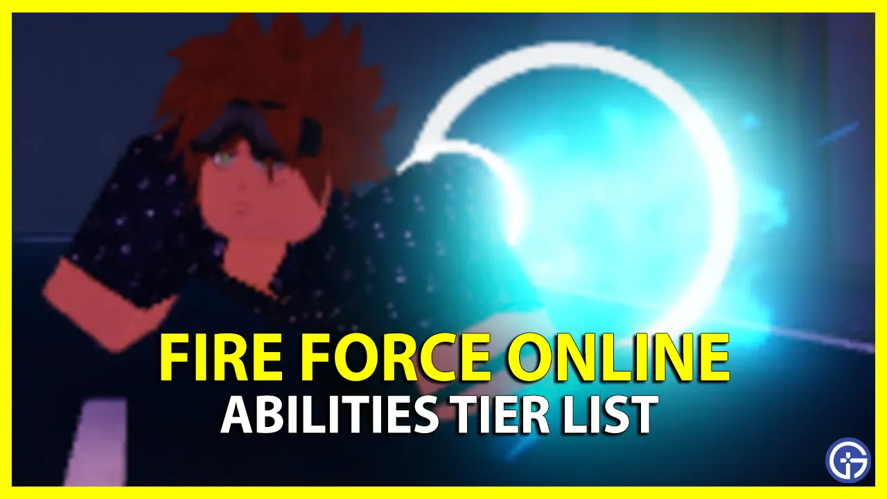 Fire Force Online Abilities Tier List (2024)