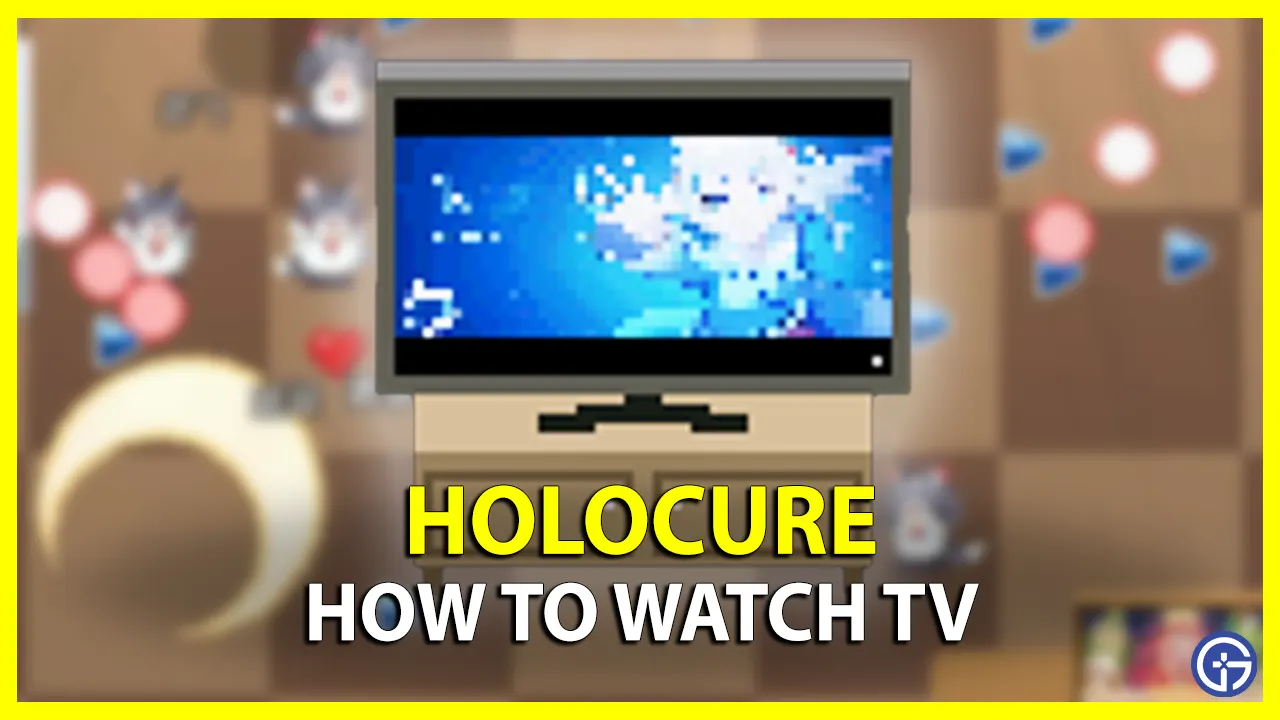 How To Watch TV In HoloCure (Location) - Gamer Tweak