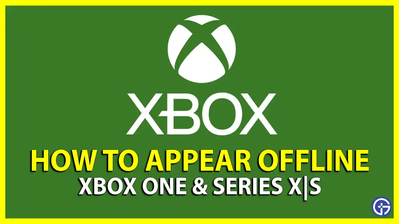 How To Appear Offline On Xbox (One, X|S, Xbox App)