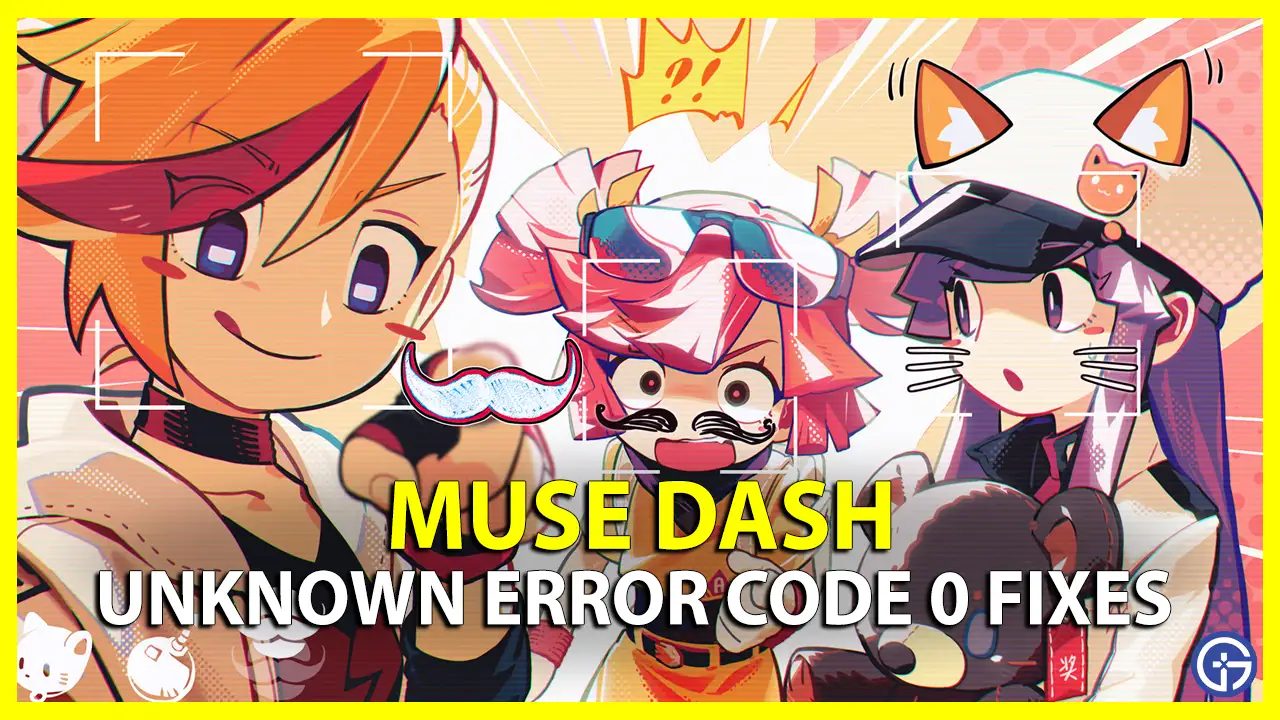 How To Fix Muse Dash Unknown Error Code 0 - Gamer Tweak