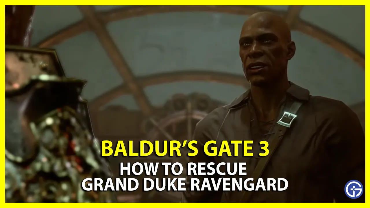 How To Rescue Grand Duke Ravengard In Baldur's Gate 3 (BG3) - Gamer Tweak