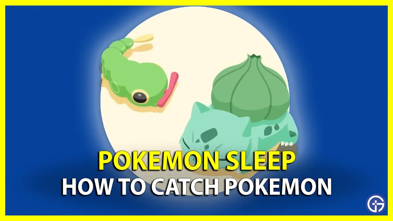 How To Catch Pokemon In Pokemon Sleep - Gamer Tweak