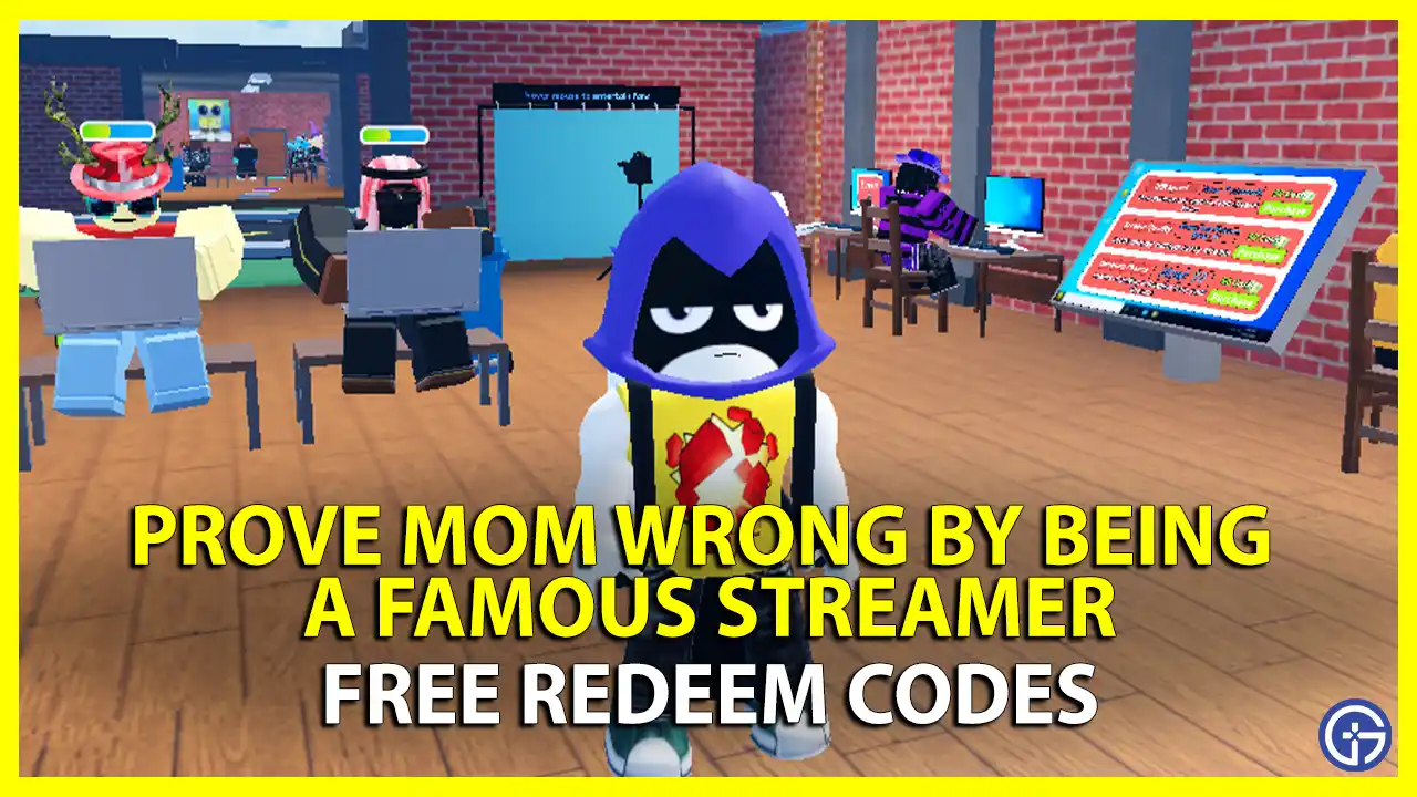 Prove Mom Wrong By Being A Famous Streamer Codes (Sep 2023)