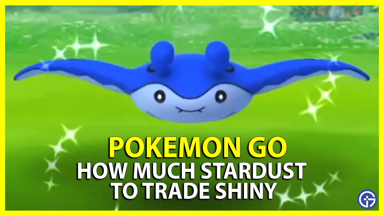 How Much Stardust To Trade Shiny In Pokemon GO - Gamer Tweak