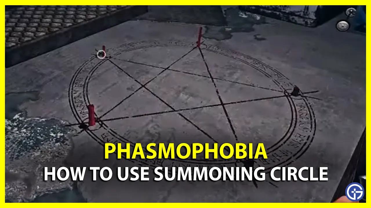 How To Use Summoning Circle In Phasmophobia (Steps Guide) - Gamer Tweak