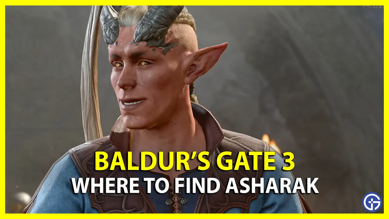 Baldur's Gate 3 Asharak Location Guide - Where To Find Him