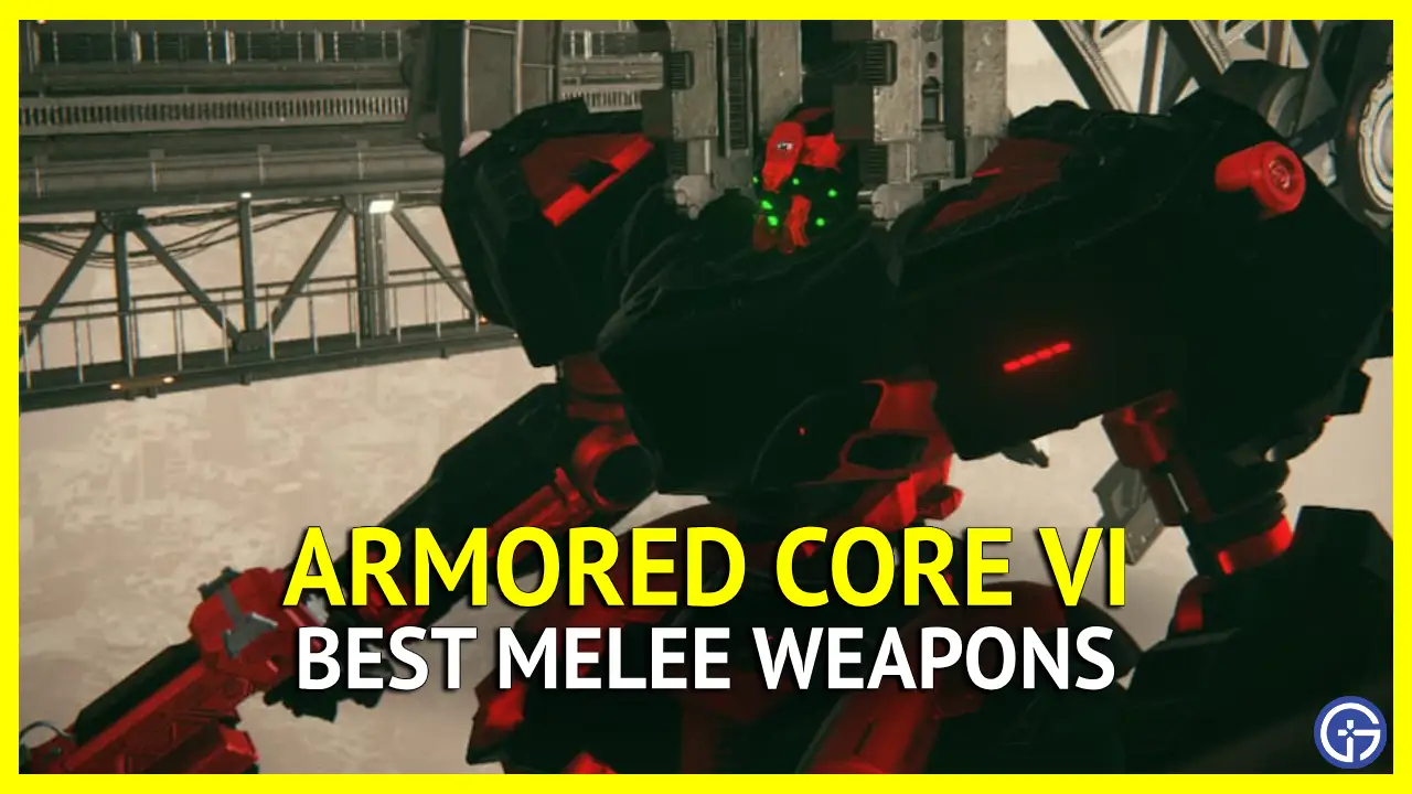 Best Melee Weapons In AC6 - Gamer Tweak