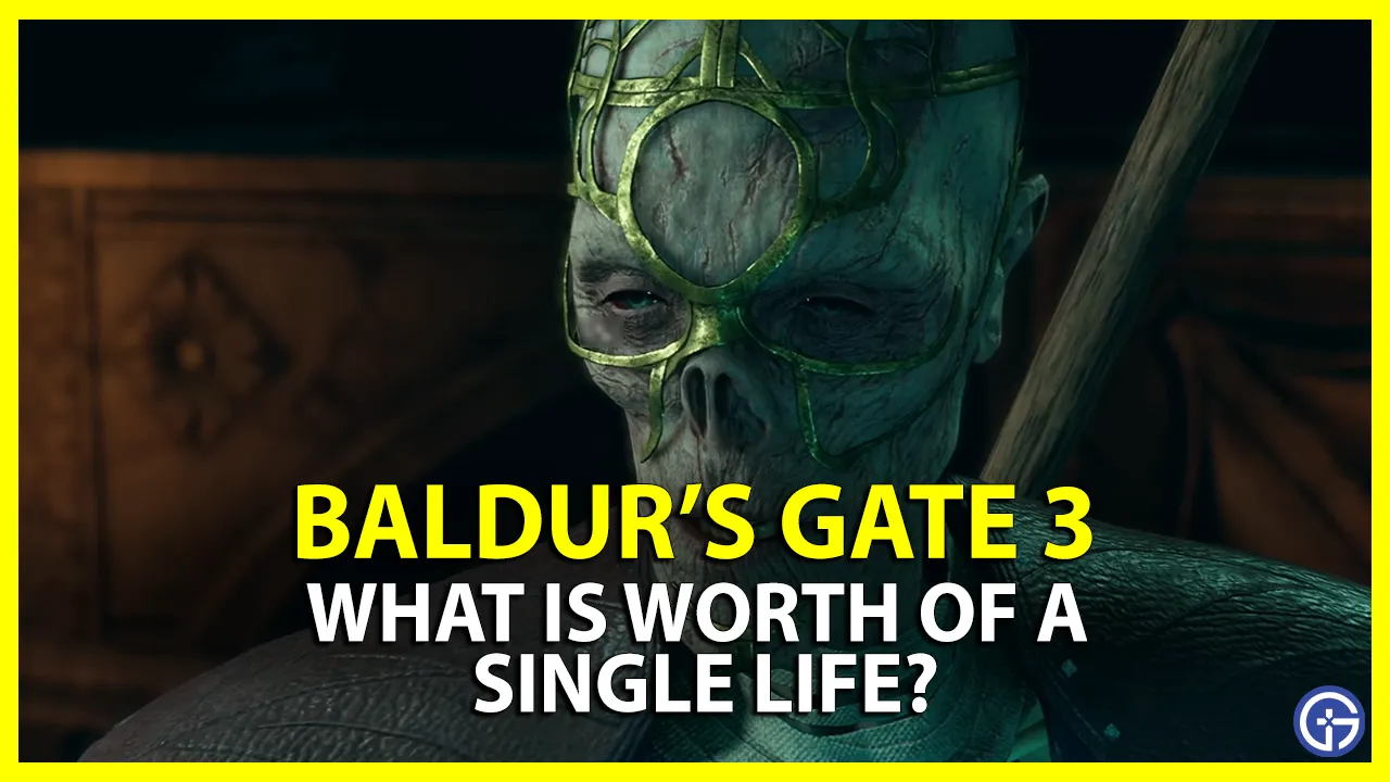 What Is Worth Of Single Mortal Life In Baldur's Gate 3 (Answered)