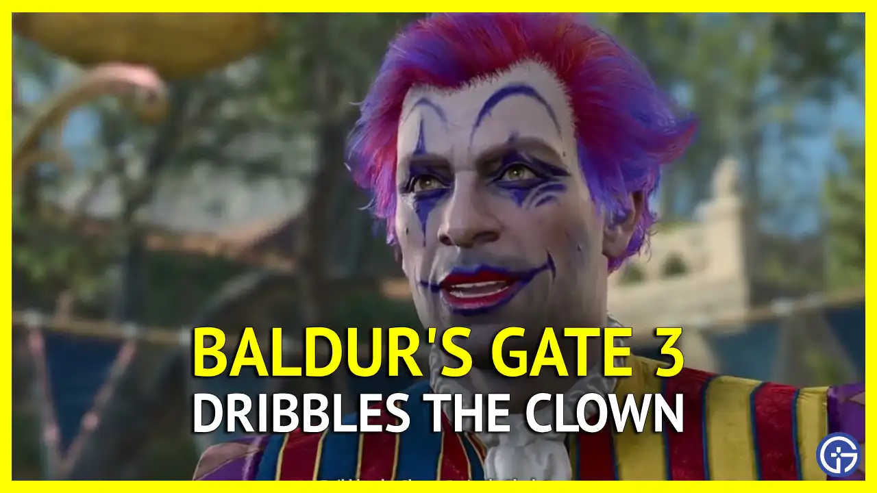 BG3 Dribbles The Clown: Where To Find Body Parts - Gamer Tweak