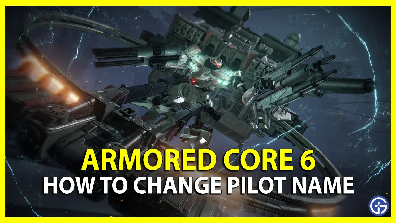 Armored Core 6: Change Display Player Pilot Name - Gamer Tweak