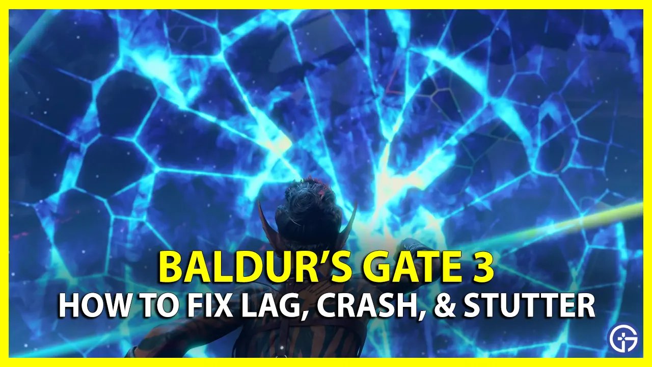 Why Is Baldur's Gate 3 So Laggy? (BG3 FPS Drop & Crash Fix)