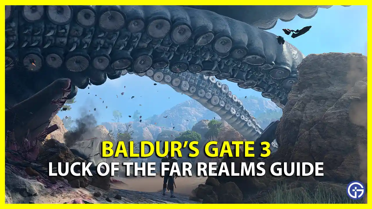 How Luck Of the Far Realms Works In Baldur’s Gate 3