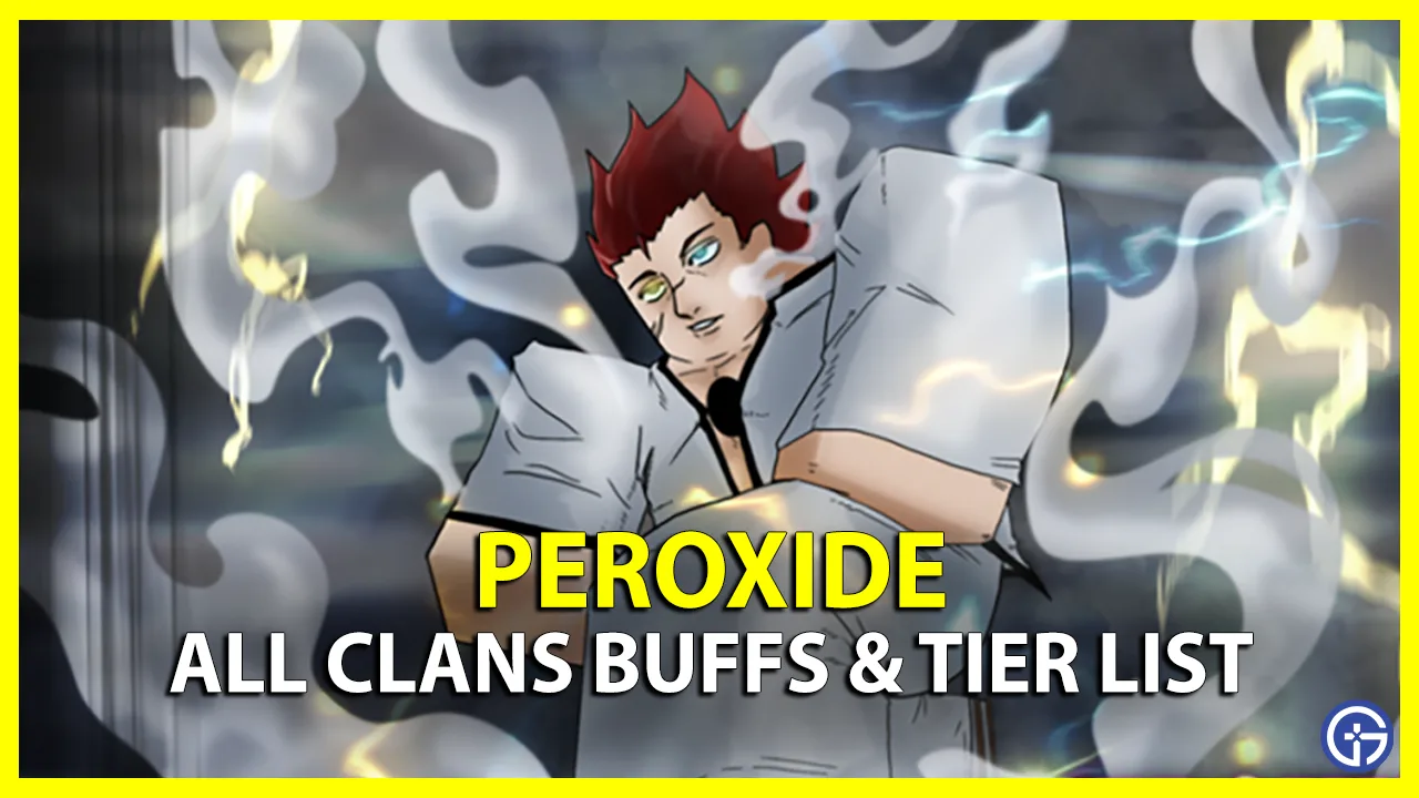 All Peroxide Clans, Tier List, Buffs And Complete Guide - Gamer Tweak