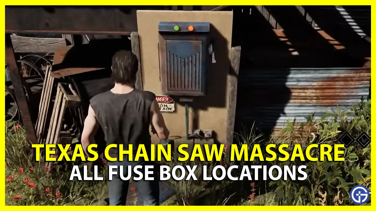 All Fuse Box Locations In Texas Chainsaw Massacre Game - Gamer Tweak