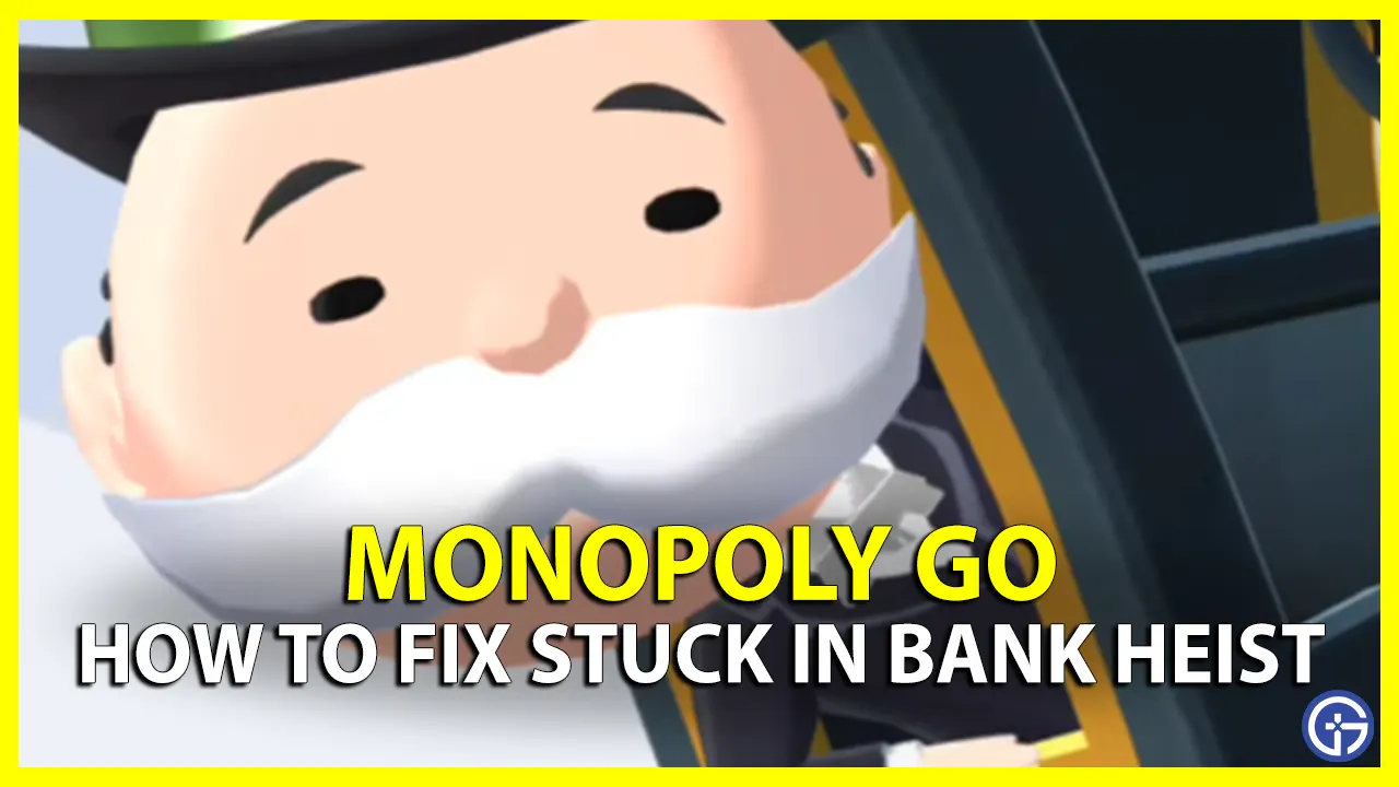 How To Fix Monopoly Go Stuck On Bank Heist - Gamer Tweak