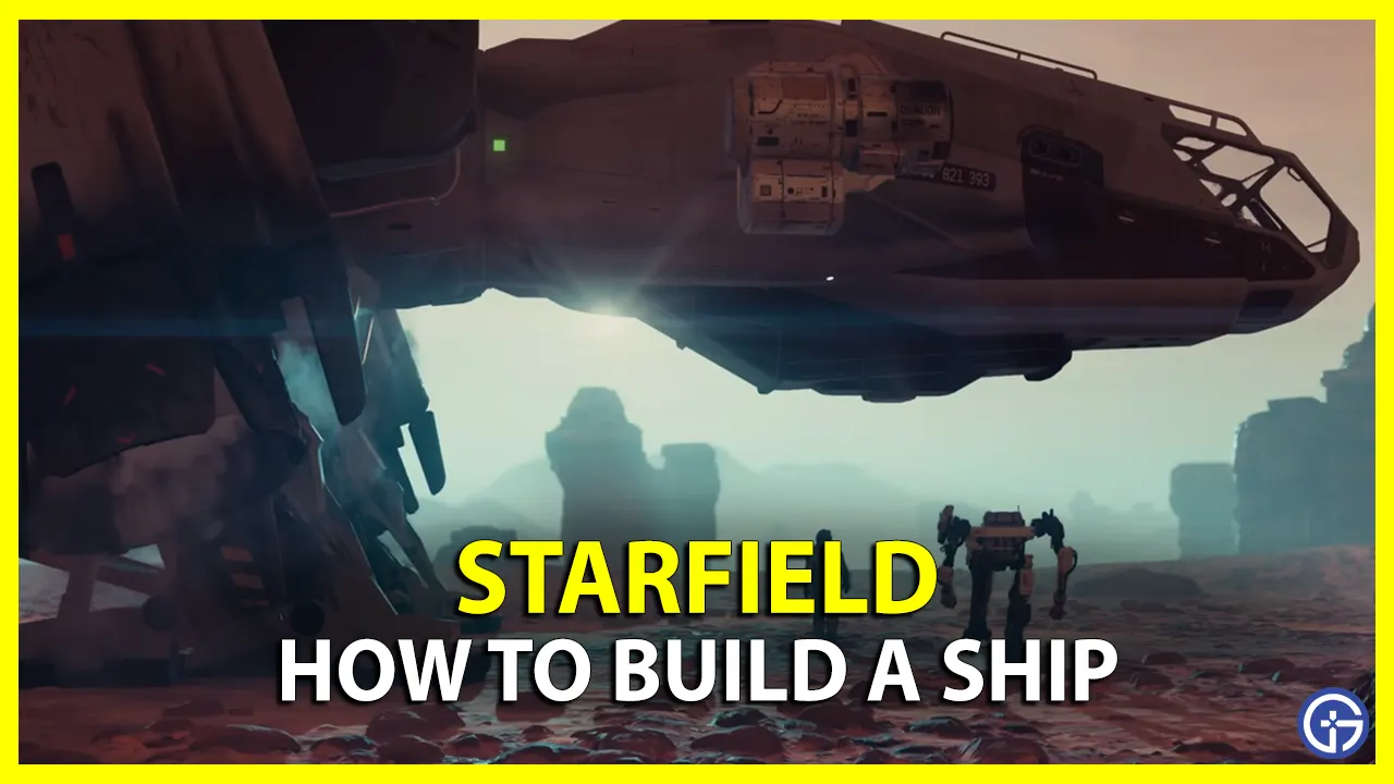Starfield Ship Building And Customization Guide