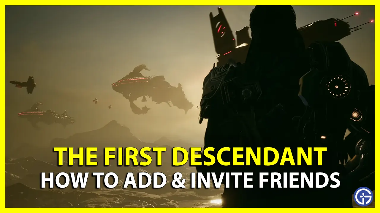 The First Descendant Friends - How To Add & Invite For Multiplayer
