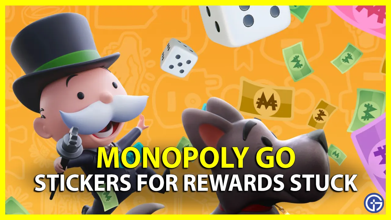 How To Fix Stickers For Rewards Stuck Or Resets To 0 In Monopoly Go?