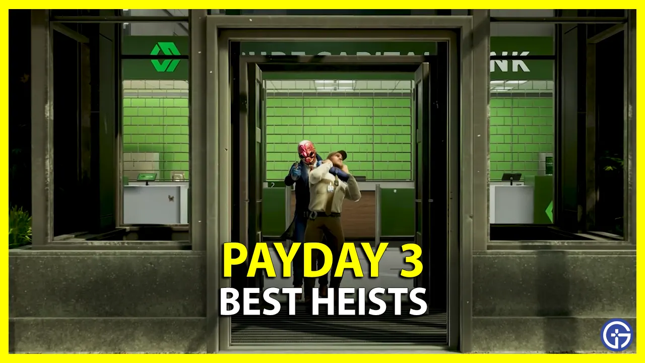 Best Payday 3 Heists To Make Lots Of Cash Fast
