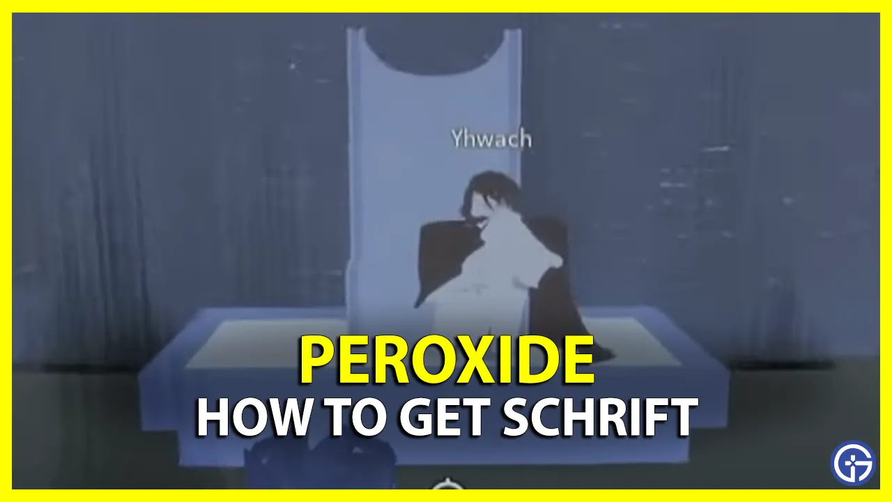 How To Get Schrift In Peroxide - Gamer Tweak