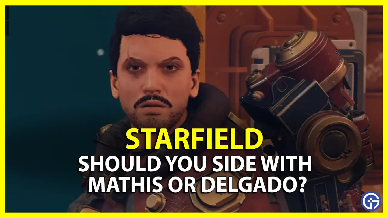 Should You Side With Mathis Or Delgado In Starfield?