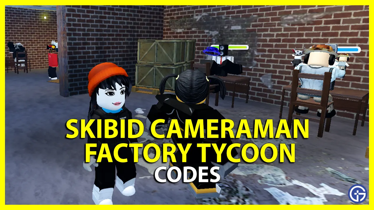 Skibid Cameraman Factory Tycoon Codes (2024) - Gamer Tweak