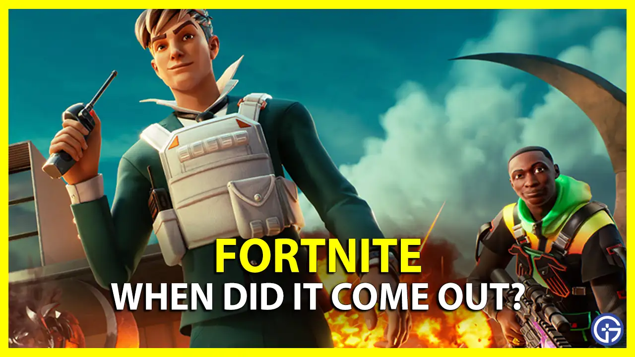 When Did Fortnite Come Out? Fortnite Release Date