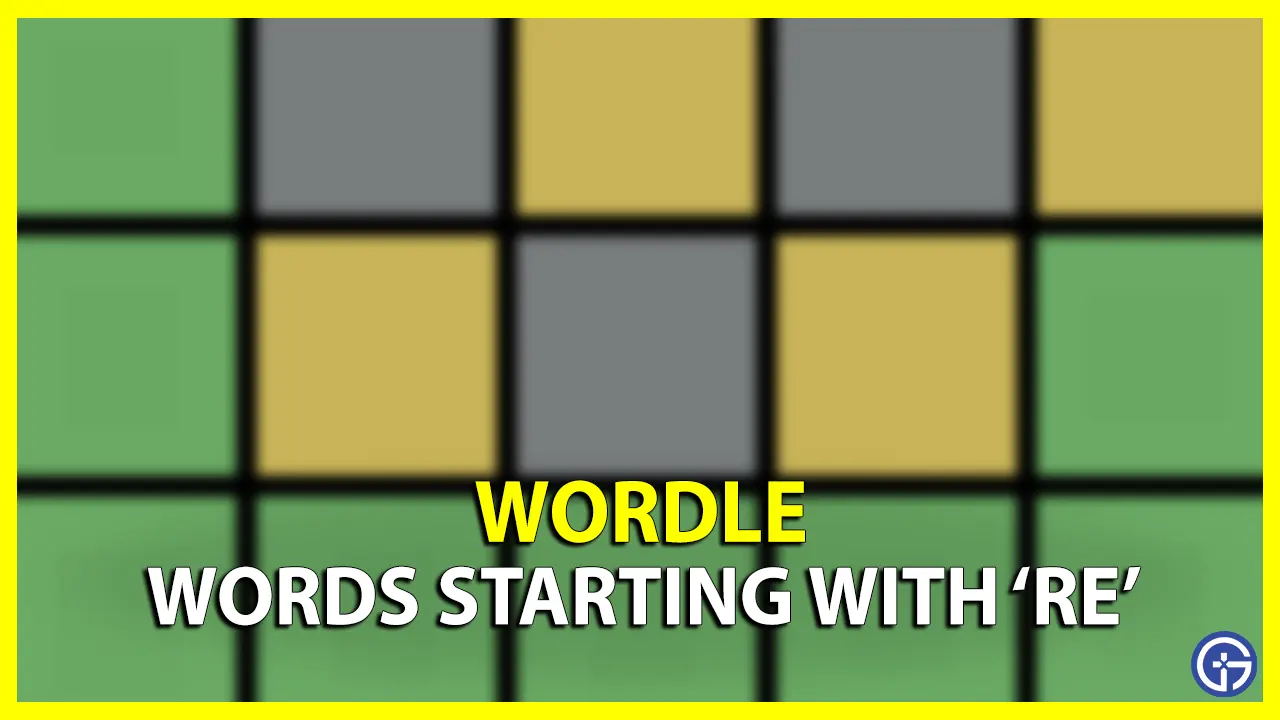 5 Letter Words Starting With 'RE' (Wordle) - Gamer Tweak